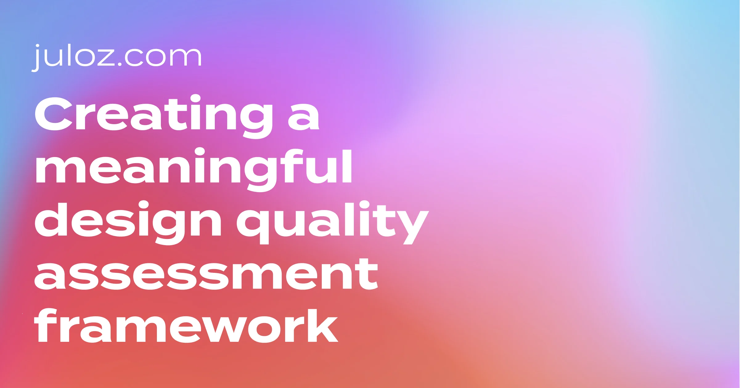 Fff Creating A Meaningful Design Quality Assessment Framework Julian Alterini