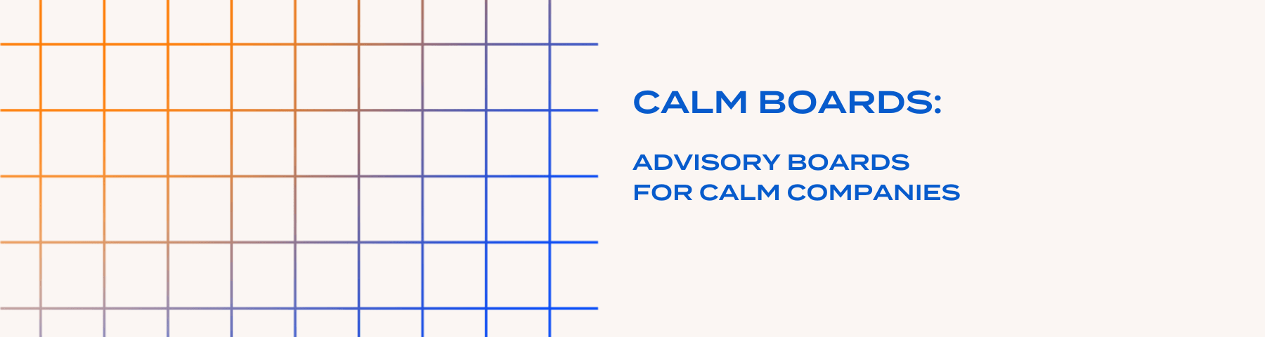 Launching “Calm Boards”: Advisory boards optimized for calm companies ...