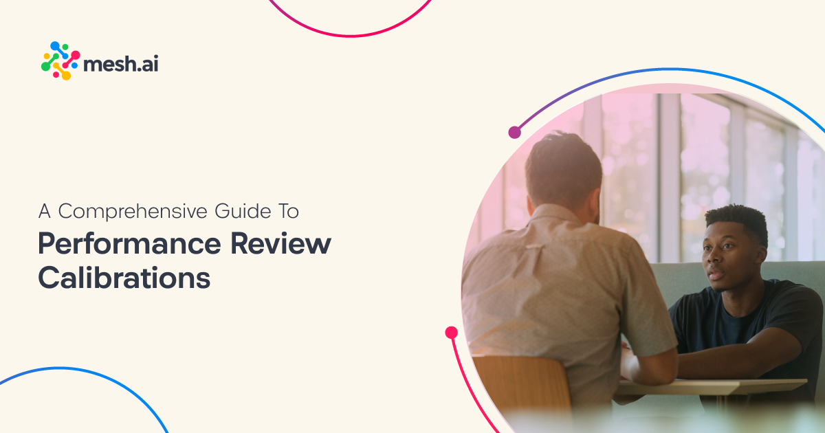A Comprehensive Guide To Performance Review Calibrations
