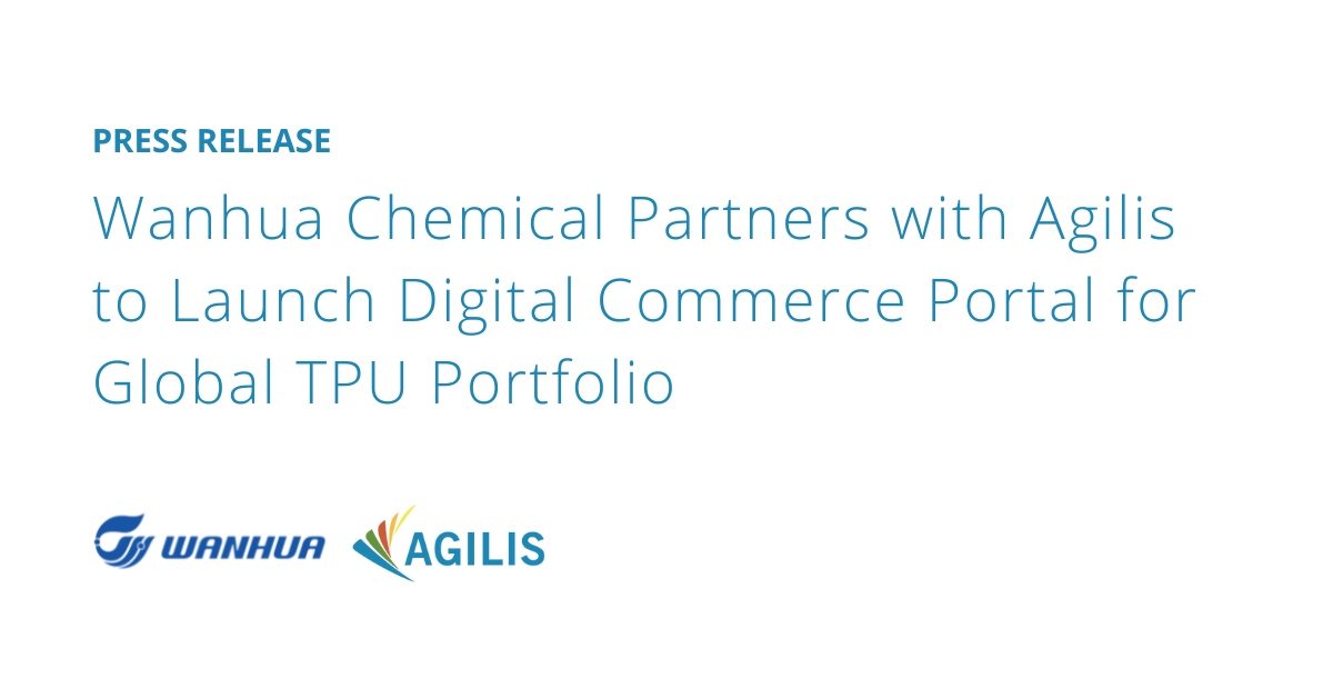 Wanhua Chemical Partners with Agilis to Launch Digital Commerce Portal ...