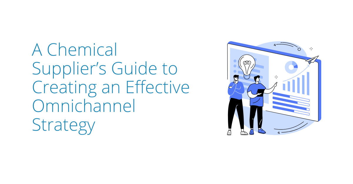 The Chemical Supplier's Guide to Creating an Effective Omnichannel Strategy