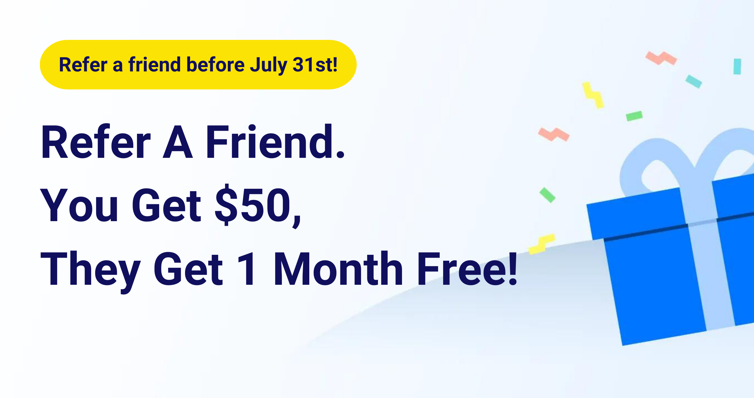 Refer-A-Friend: Get $50/Give 1 Month Free!