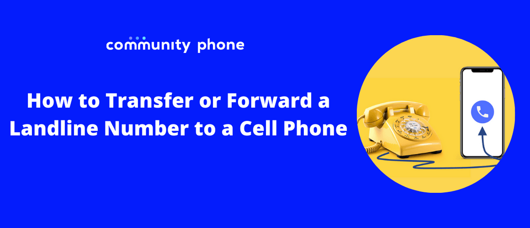 How to Transfer or Forward a Landline Number to a Cell Phone