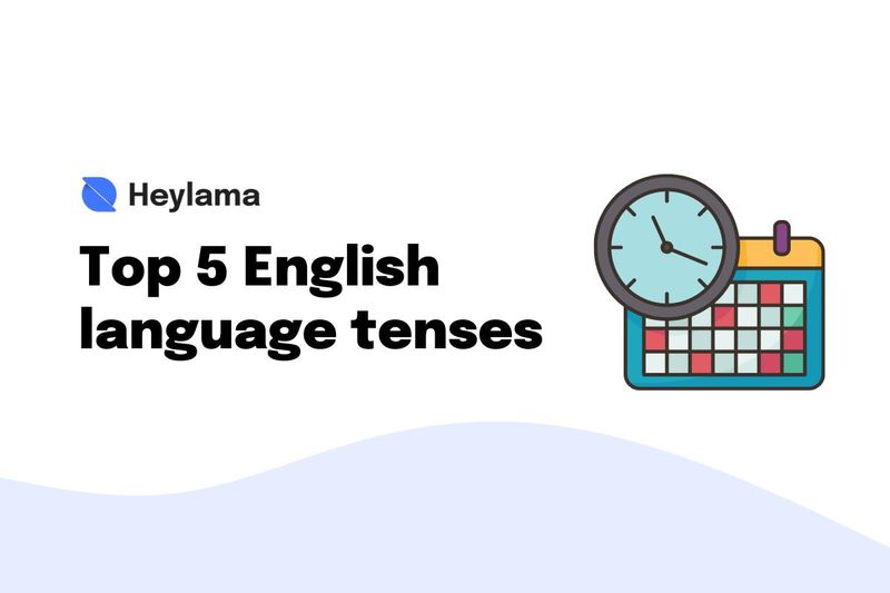 A definitive guide to the 8 most used English tenses