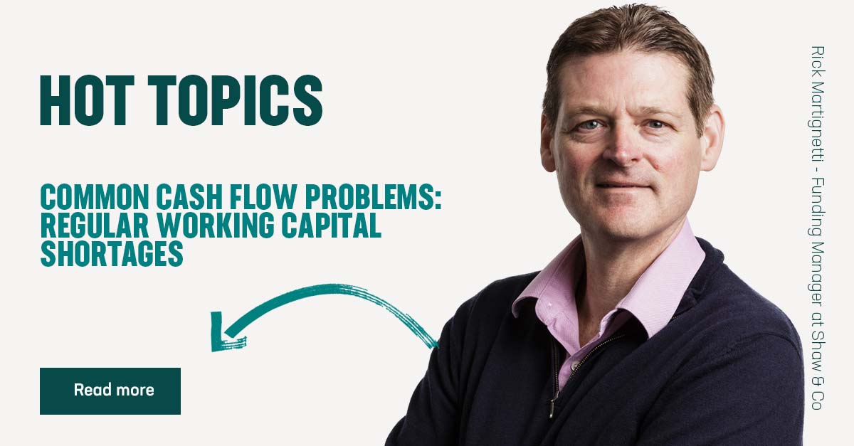 Common cash flow problems - regular working capital shortages - Shaw & Co