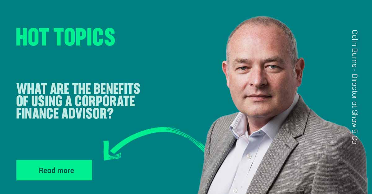 What are the benefits of using a corporate finance advisor? - Shaw & Co