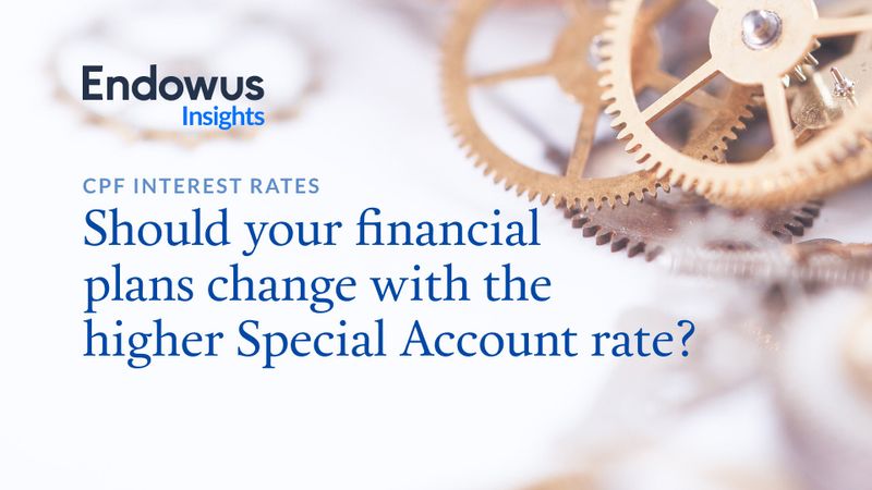 Should your financial plans change with higher CPF Special Account rates?