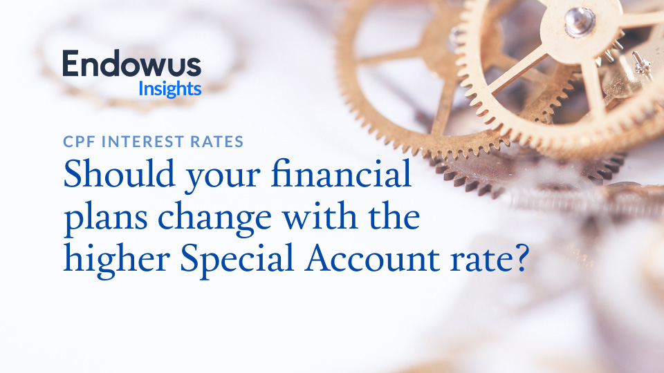 Should your financial plans change with higher CPF Special Account rates?