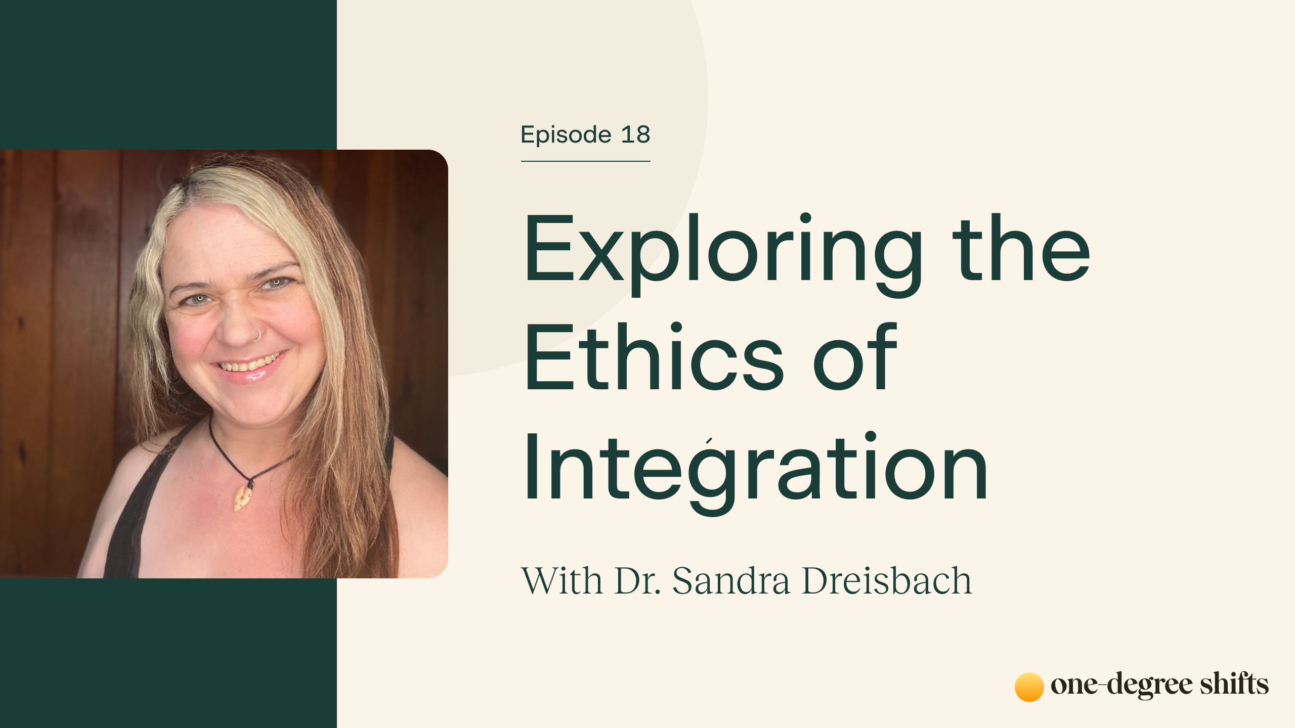 Psychedelic Podcast - One-Degree Shifts - Exploring the Ethics of ...