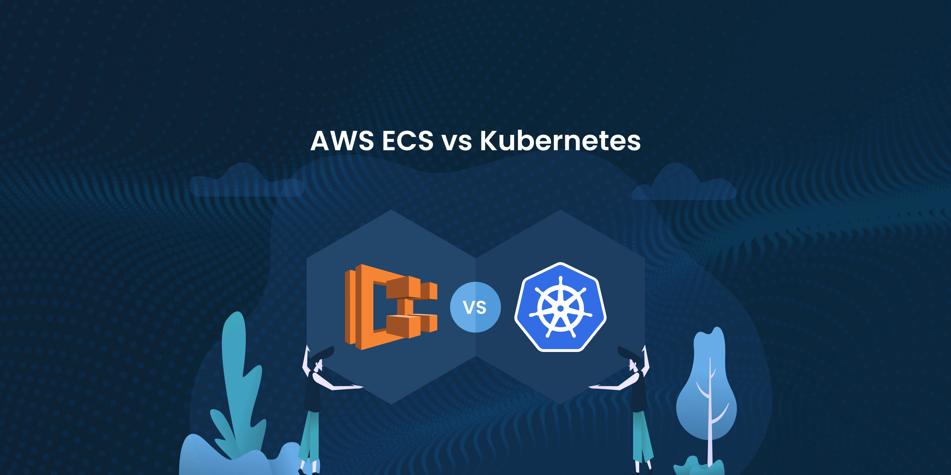 AWS ECS vs Kubernetes: A Complete Guide