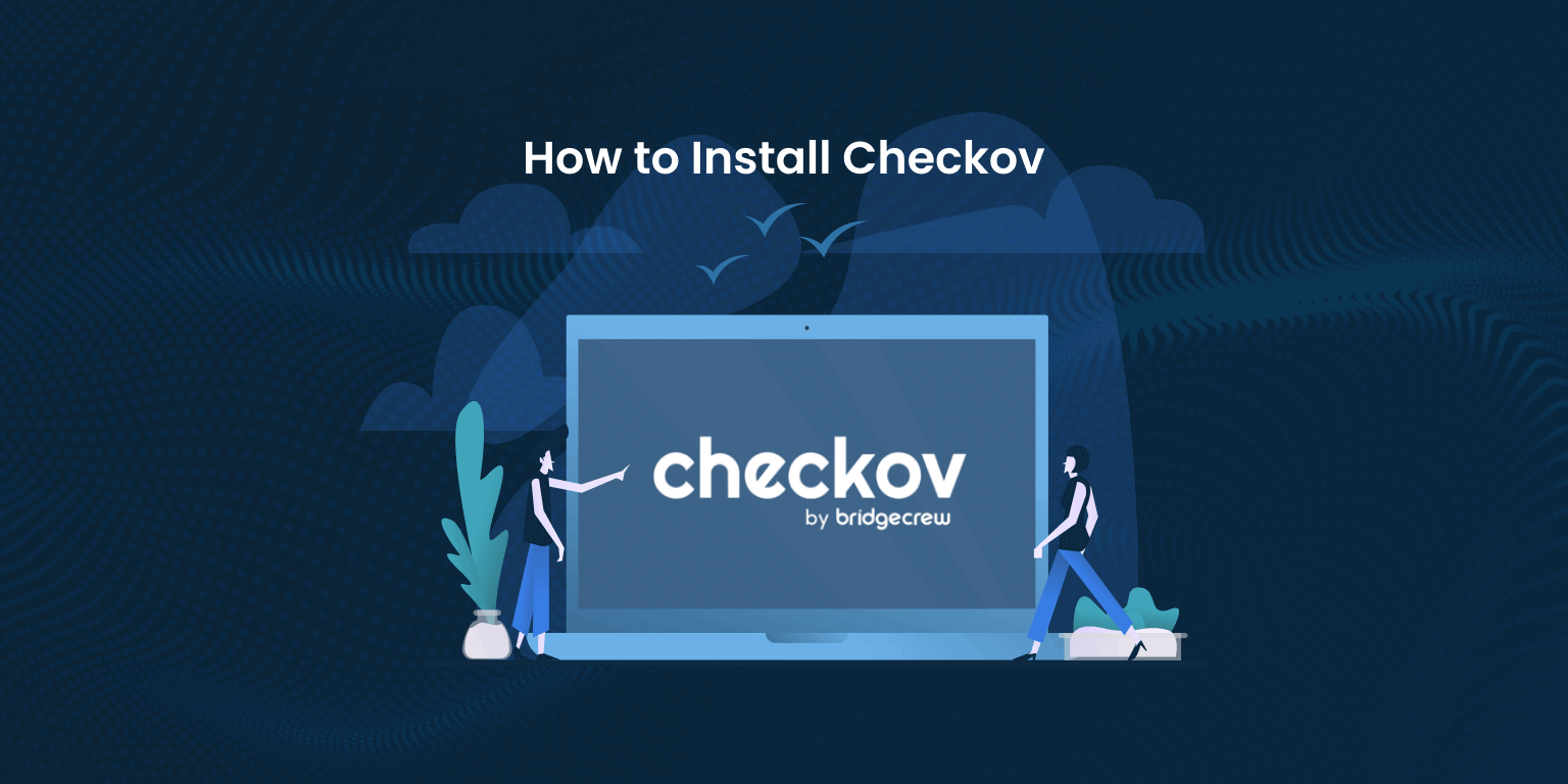 How to Install Checkov for IaC Scanning: The Complete Guide