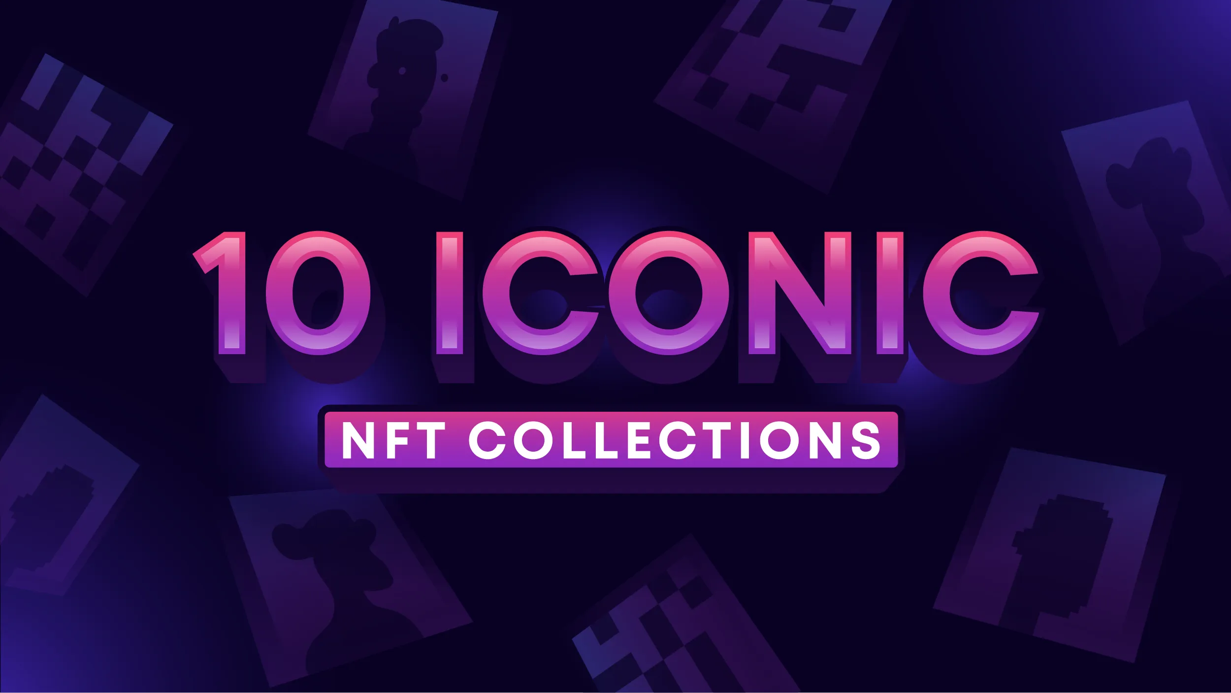 The Ten Most Most Popular NFT Collections
