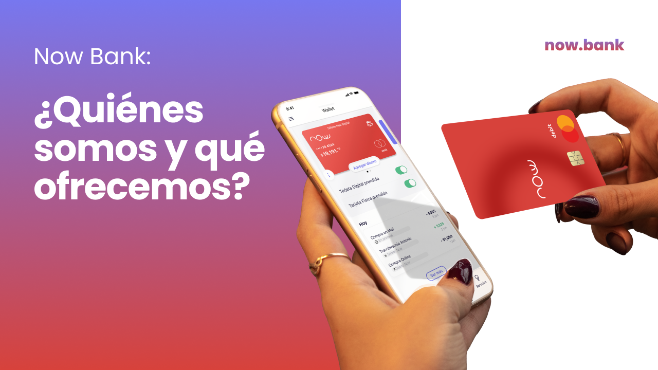 Now Bank: ¿quiénes somos y qué ofrecemos? | Now Bank
