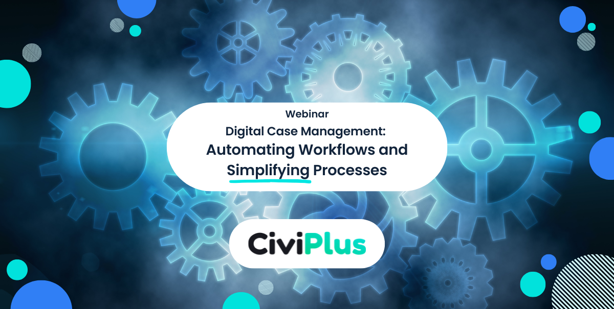 Webinar: Digital Case Management: Automating Workflows And Simplifying ...