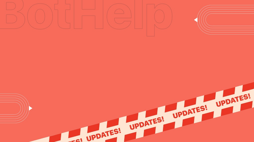 Как изменился BotHelp. Обновления 2022 года | BotHelp