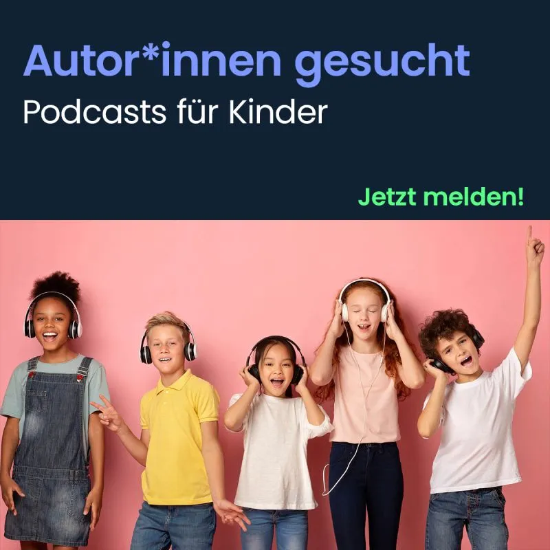 Autor:innen gesucht - Podcasts für Kids