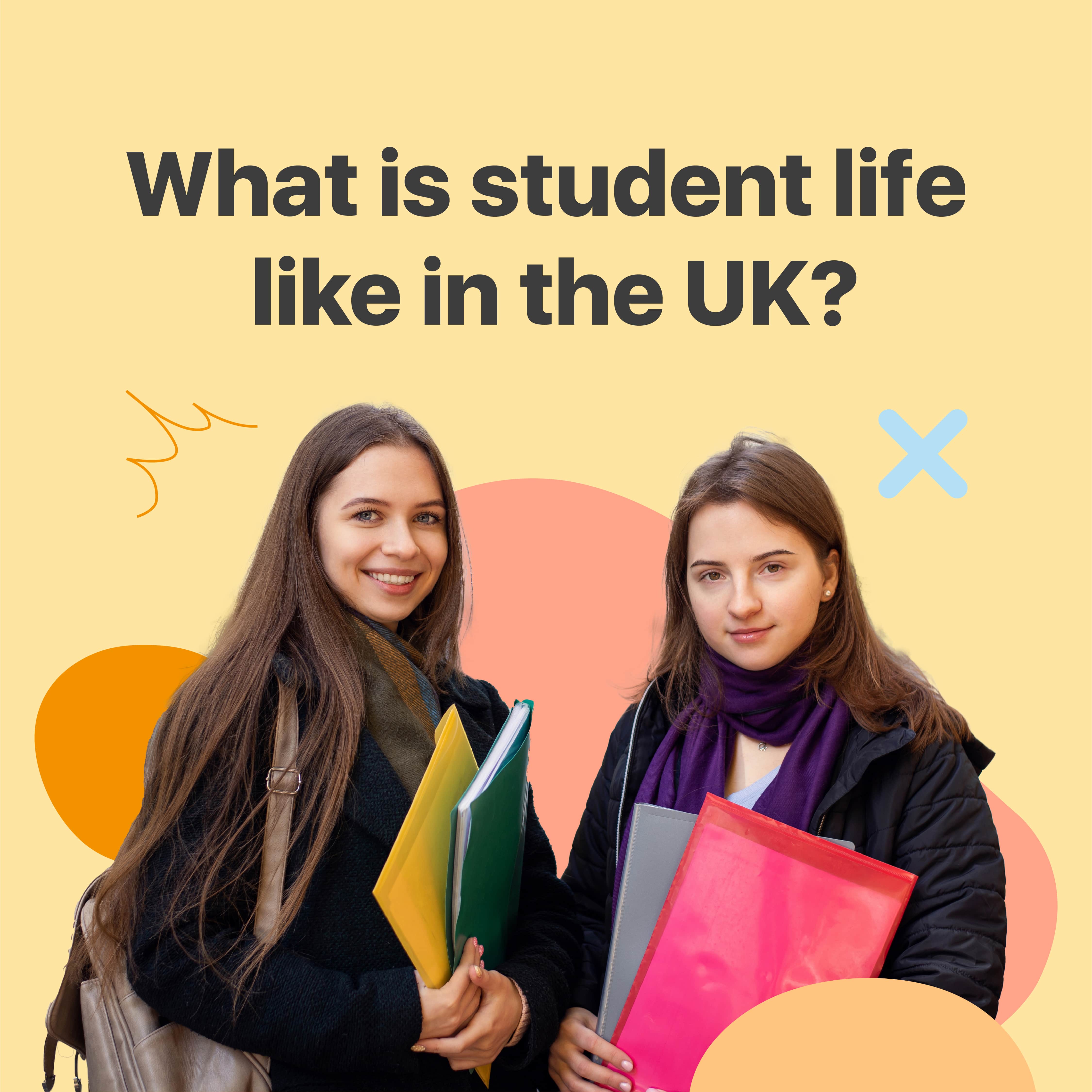 What is student life like in the UK?