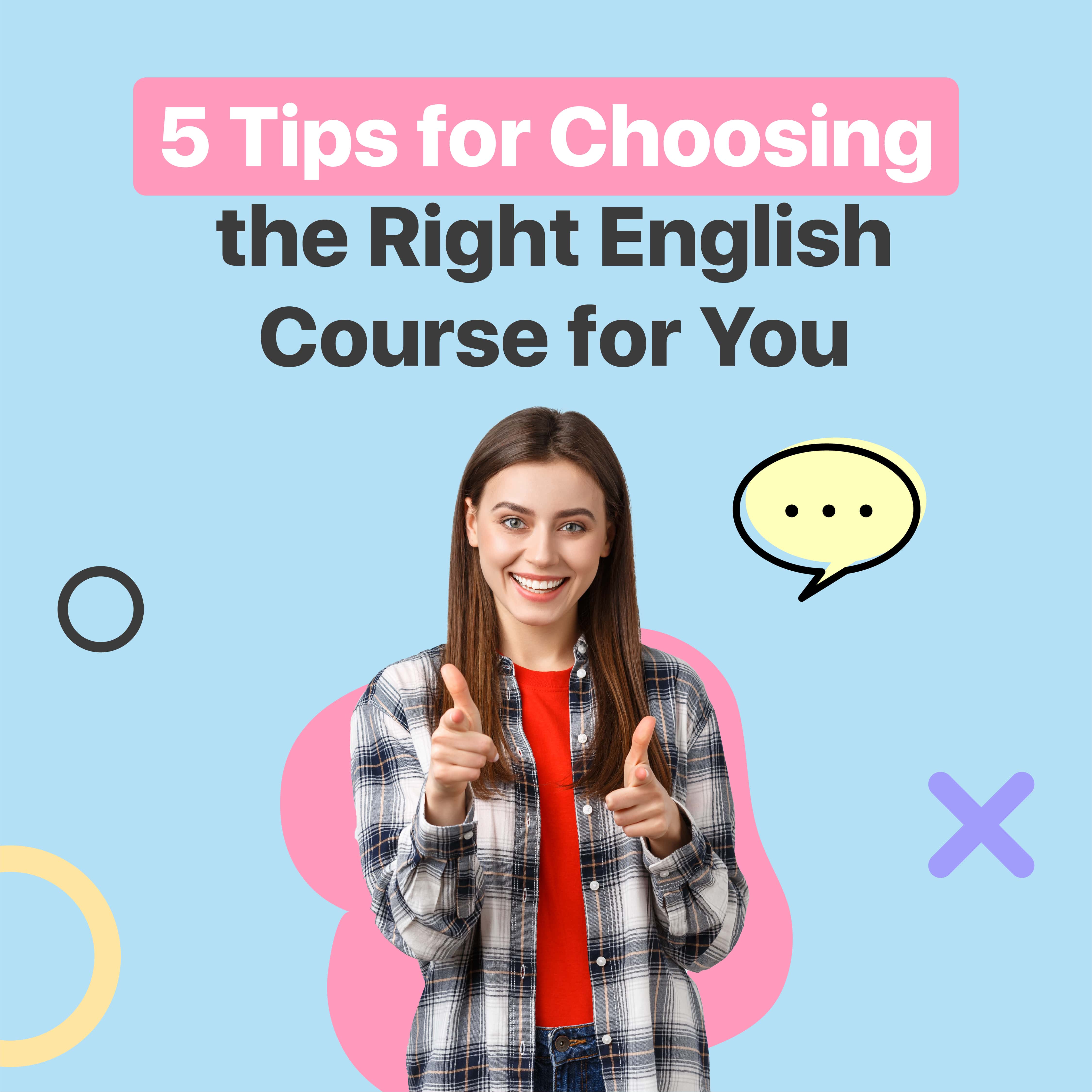 5 Tips for Choosing the Right English Course for You