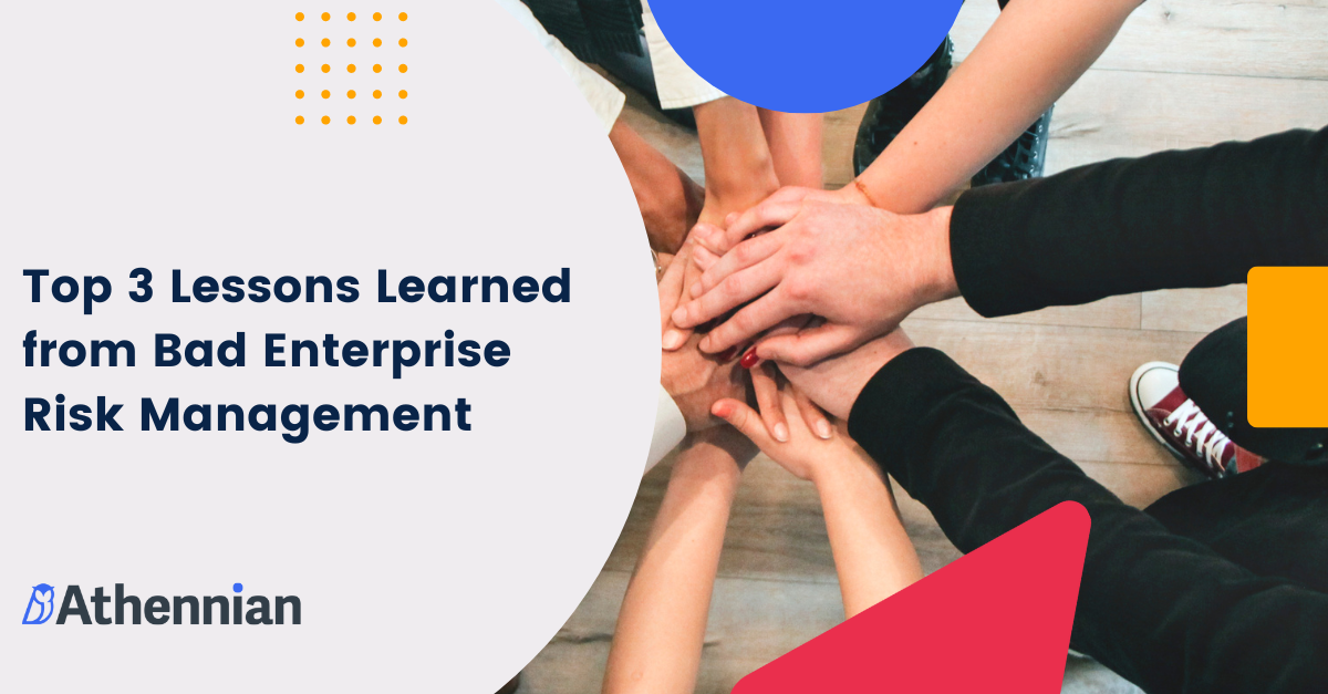 Top 3 Lessons Learned from Bad Enterprise Risk Management