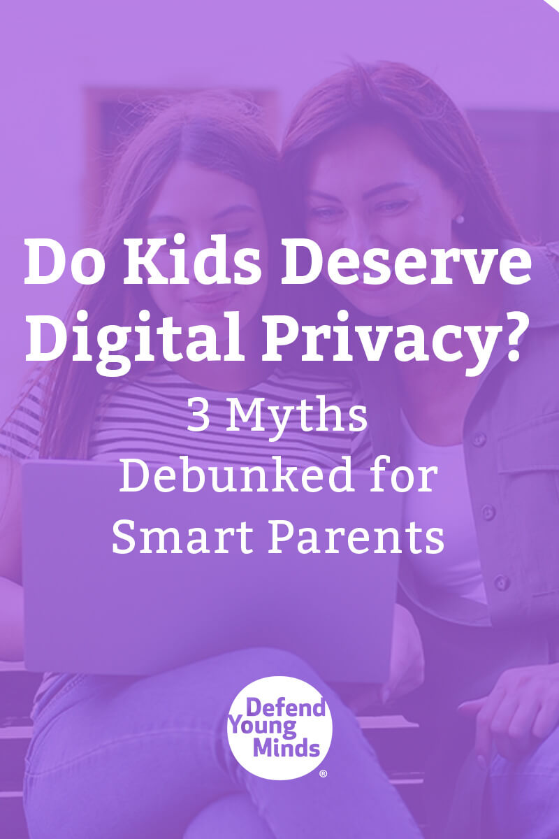 Do Kids Deserve Digital Privacy? 3 Myths Debunked for Smart Parents ...