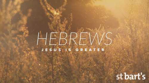 Sermon: Hebrews - Jesus the Greater One | The Rev'd Dr Daniel Rouhead ...