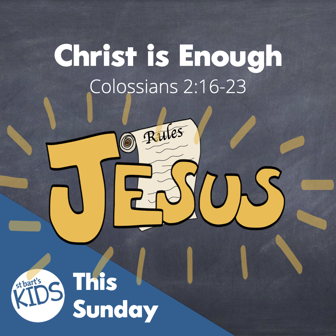 St Bart's Kids Resource: Following Jesus: Christ is Enough| Colossians ...