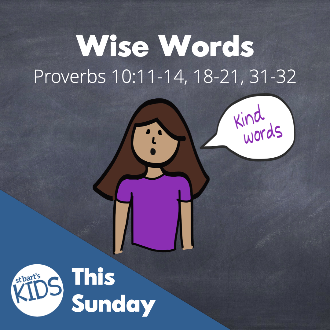 St Bart's Kids Resource: Proverbs: Wise Words| Proverbs 10:11-32