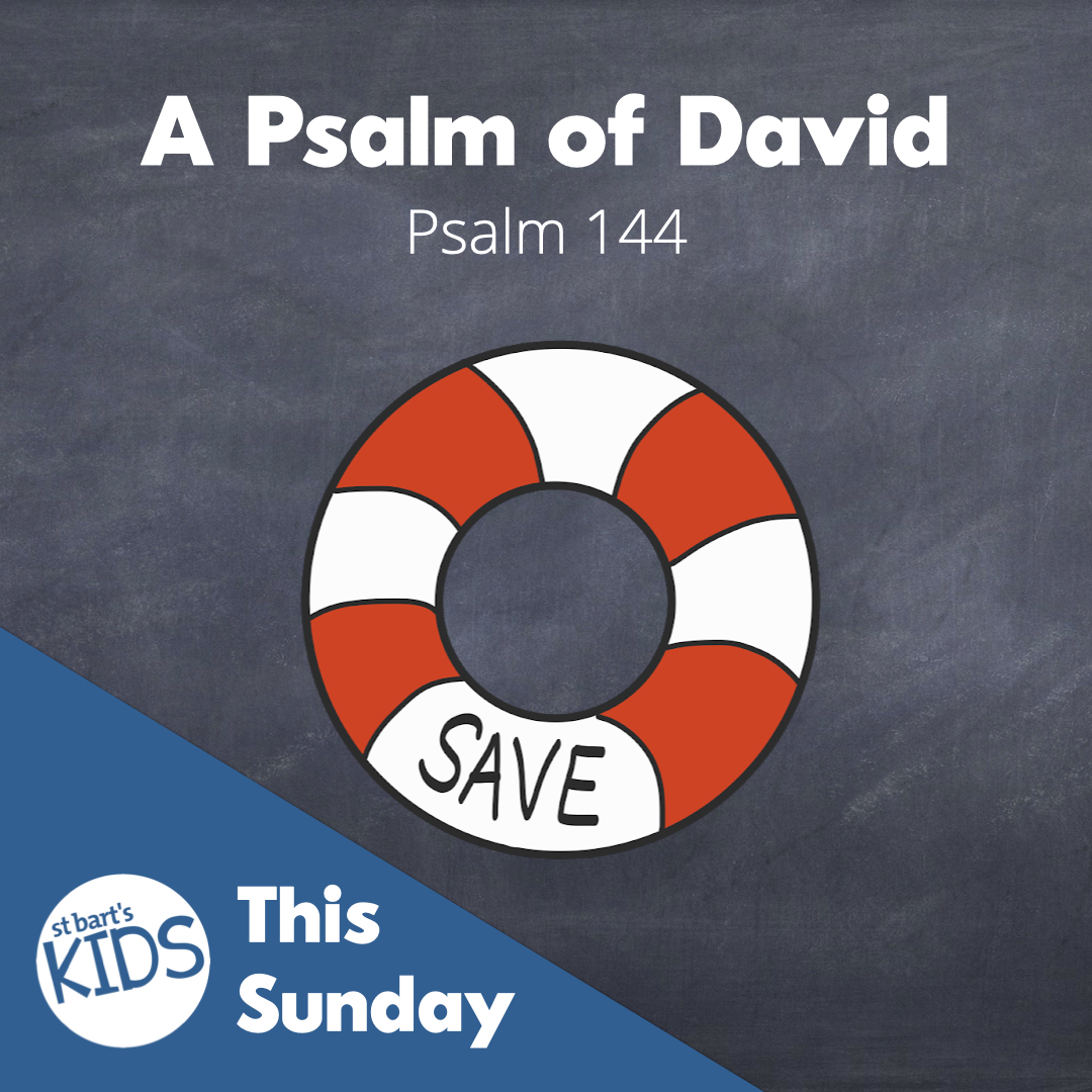 St Bart's Kids Resource: Psalm 144: God Our Fortress| Psalm 144
