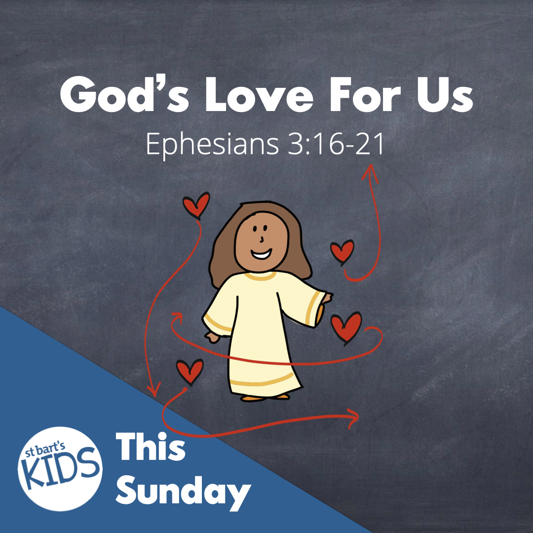 St Bart's Kids Resource: Ephesians: God's Love for Us| Ephesians 3:16-21