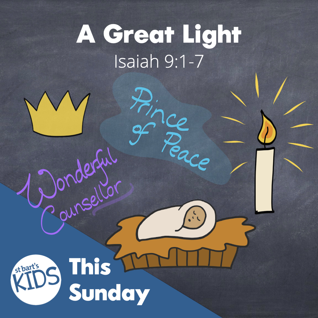 St Bart's Kids Resource: Isaiah: A Great Light| Isaiah 9:1-7