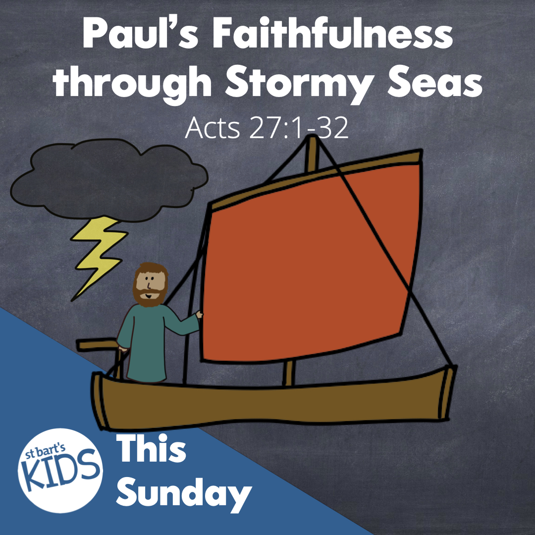 St Bart's Kids Resource: Acts: Paul's Faithfulness in Stormy Seas| Acts ...