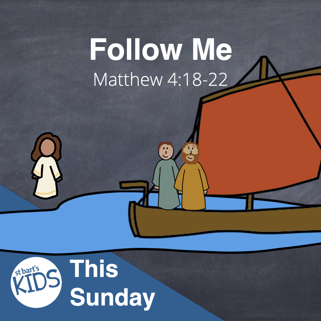 St Bart's Kids Resource: The Invitation of Jesus: Follow Me| Matthew 4: ...