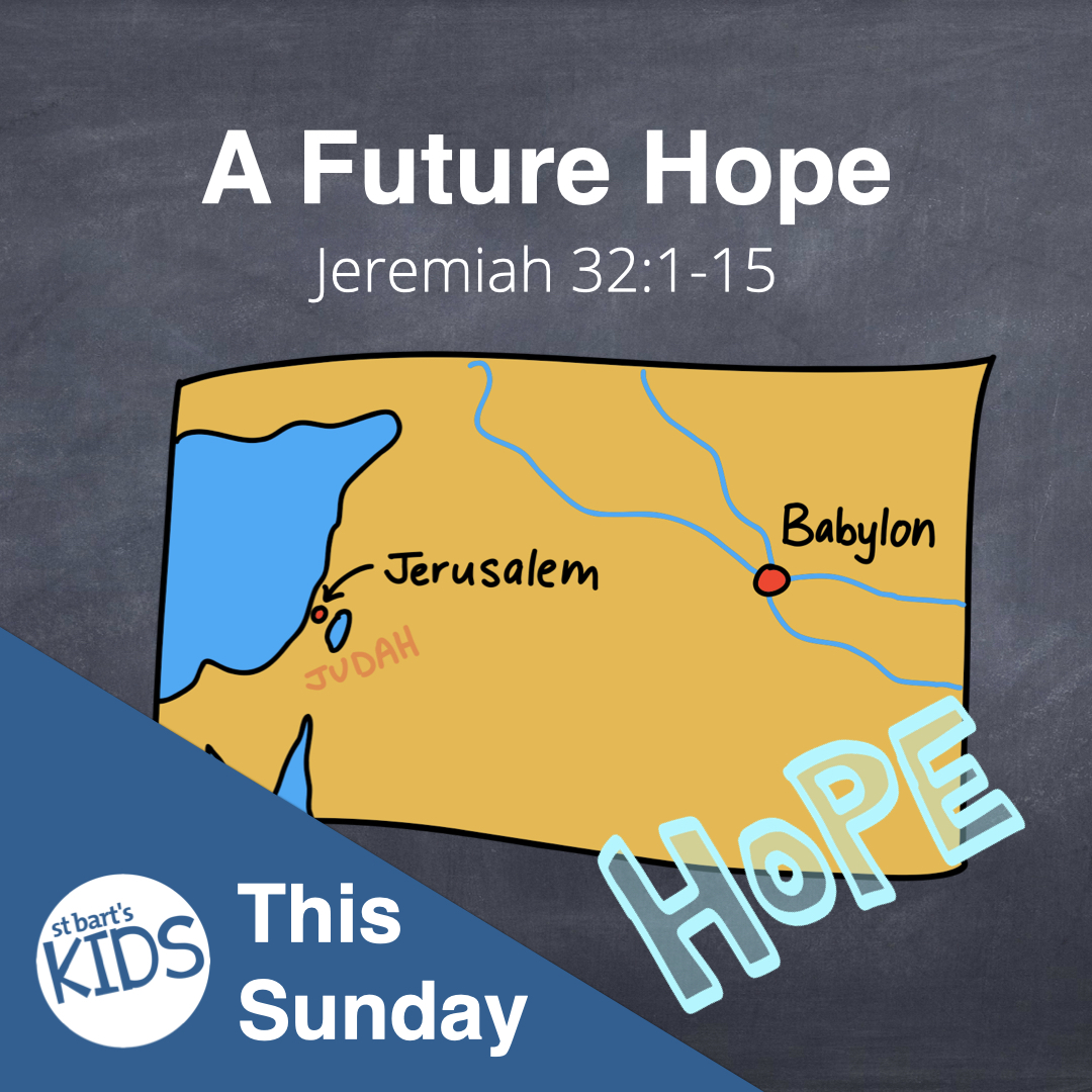 St Bart's Kids Resource: Jeremiah: A Future Hope| Jeremiah 32:1-15