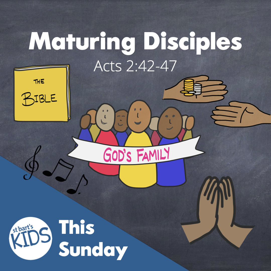 St Bart's Kids Resource: Our Mission: Maturing Disciples | Acts 1:2-8