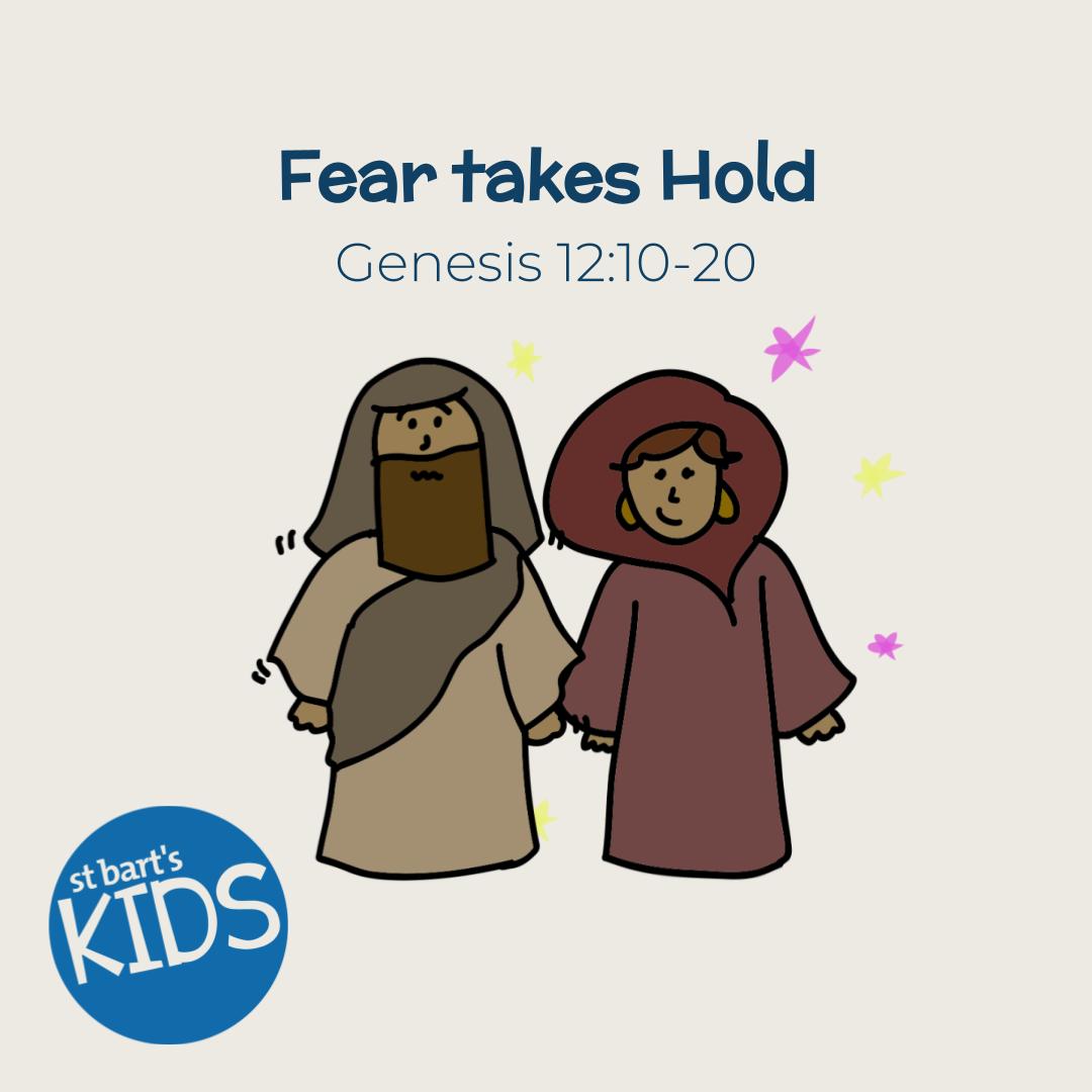 St Bart's Kids Resource: Genesis: Fear takes Hold| Genesis 12:10-20