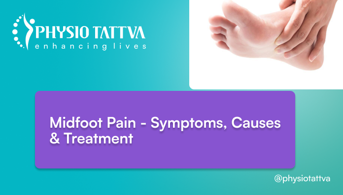 Midfoot Pain - Symptoms, Causes, Treatment | Physiotattva