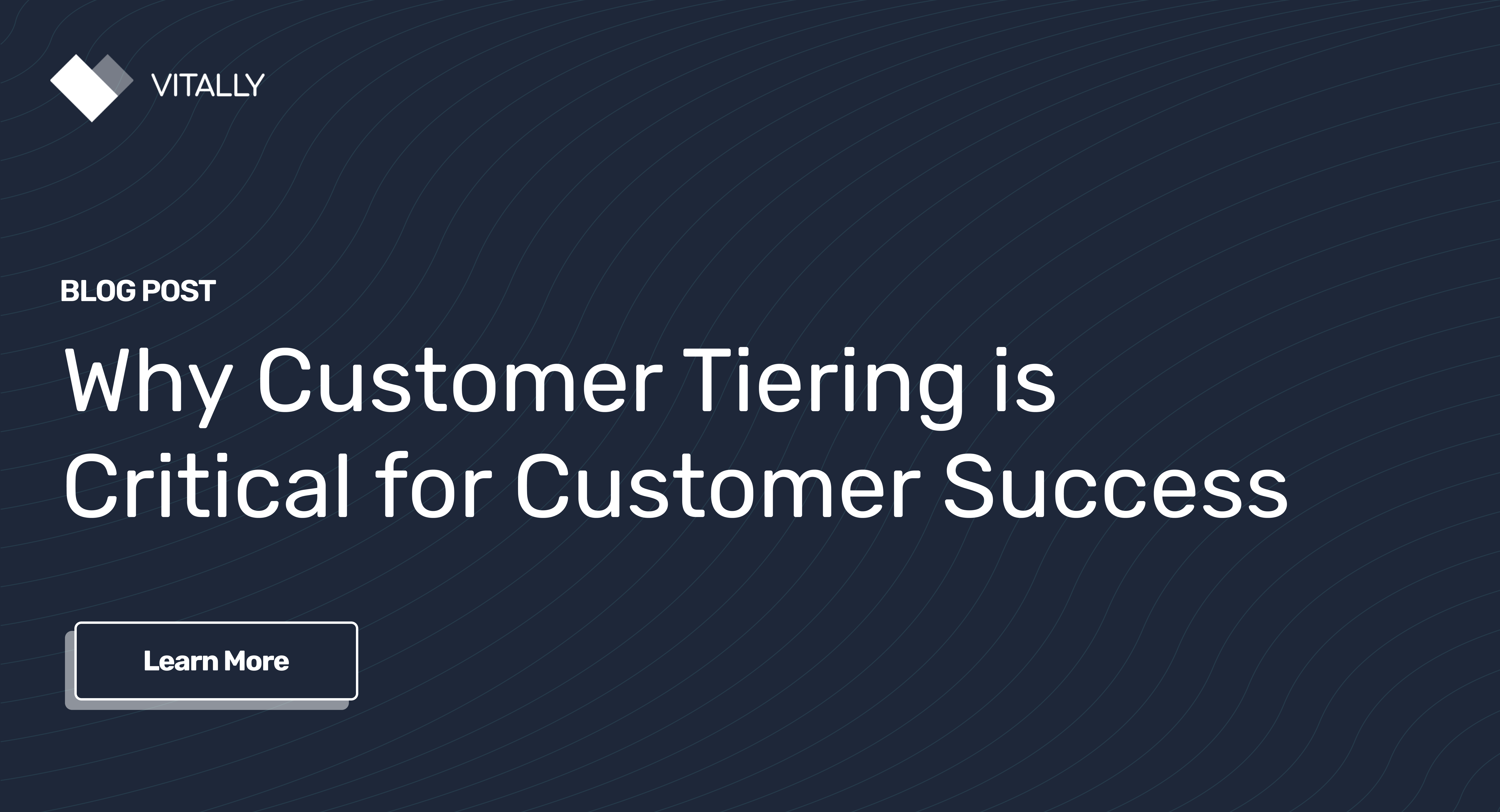 Why Customer Tiering is Critical for Customer Success