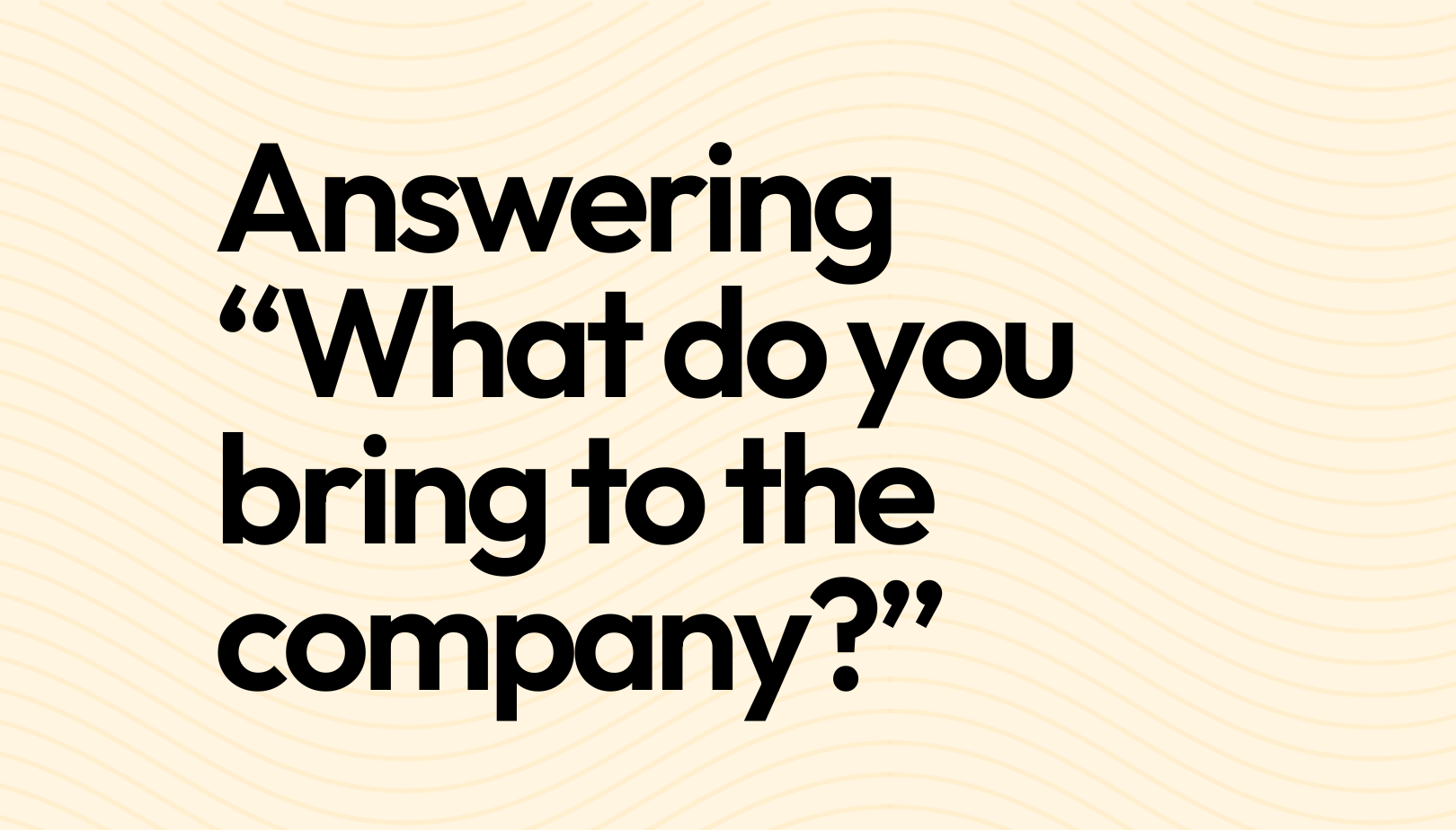 Mastering the Interview Question "What Do You Bring to the Company ...