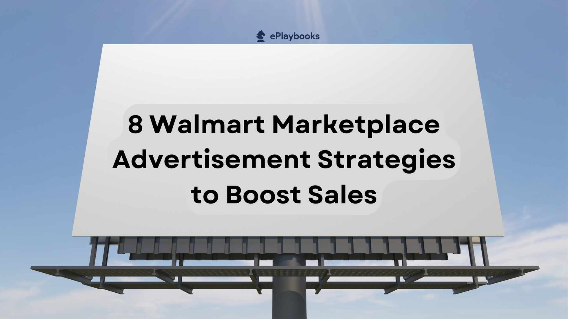 8 Walmart Marketplace Advertisement Strategies to Boost Sales