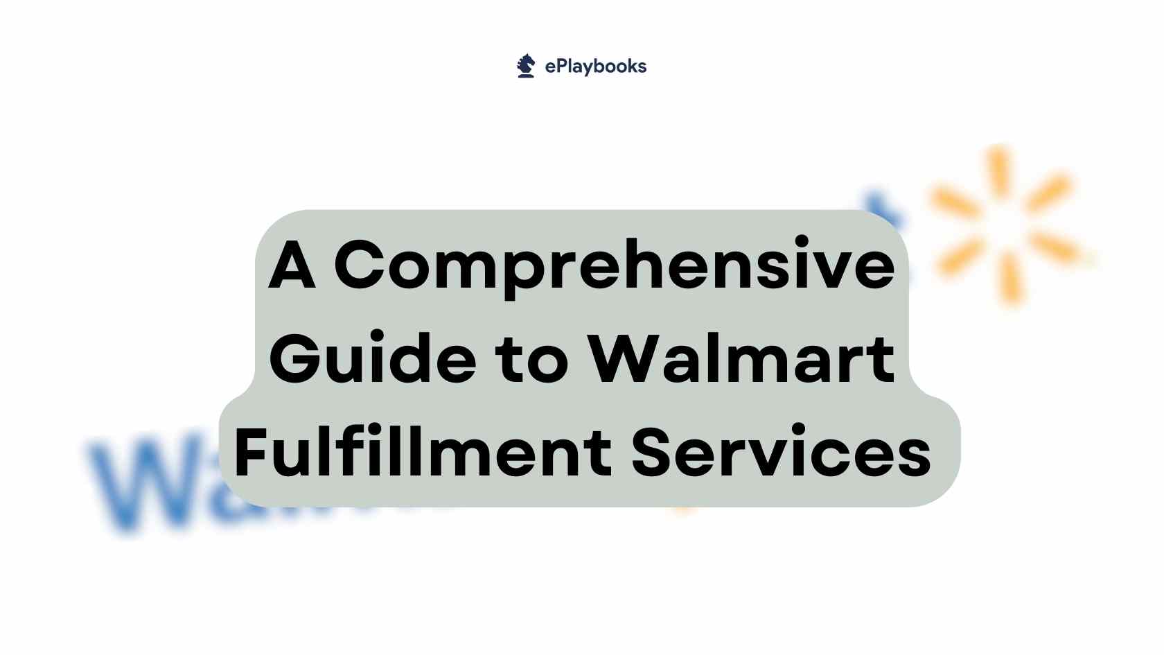 A Comprehensive Guide to Walmart Fulfillment Services
