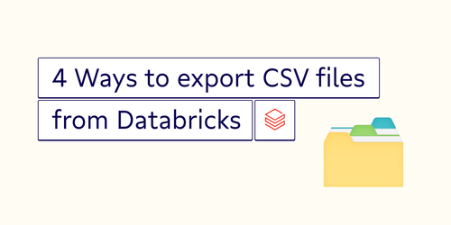 4 methods for exporting CSV files from Databricks | Census