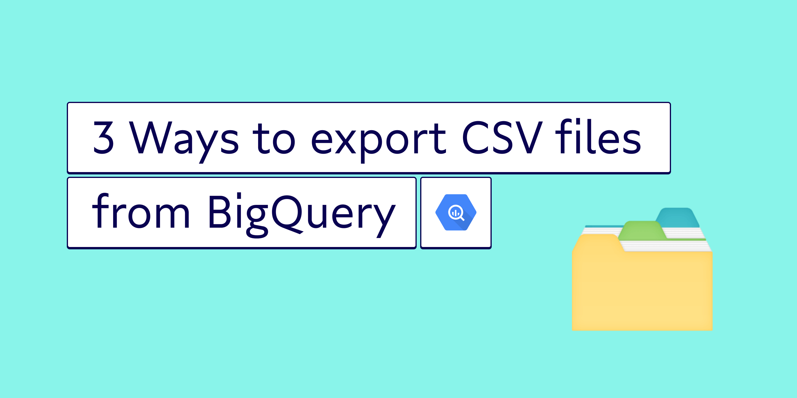 Three Methods For Exporting CSV Files From BigQuery Census