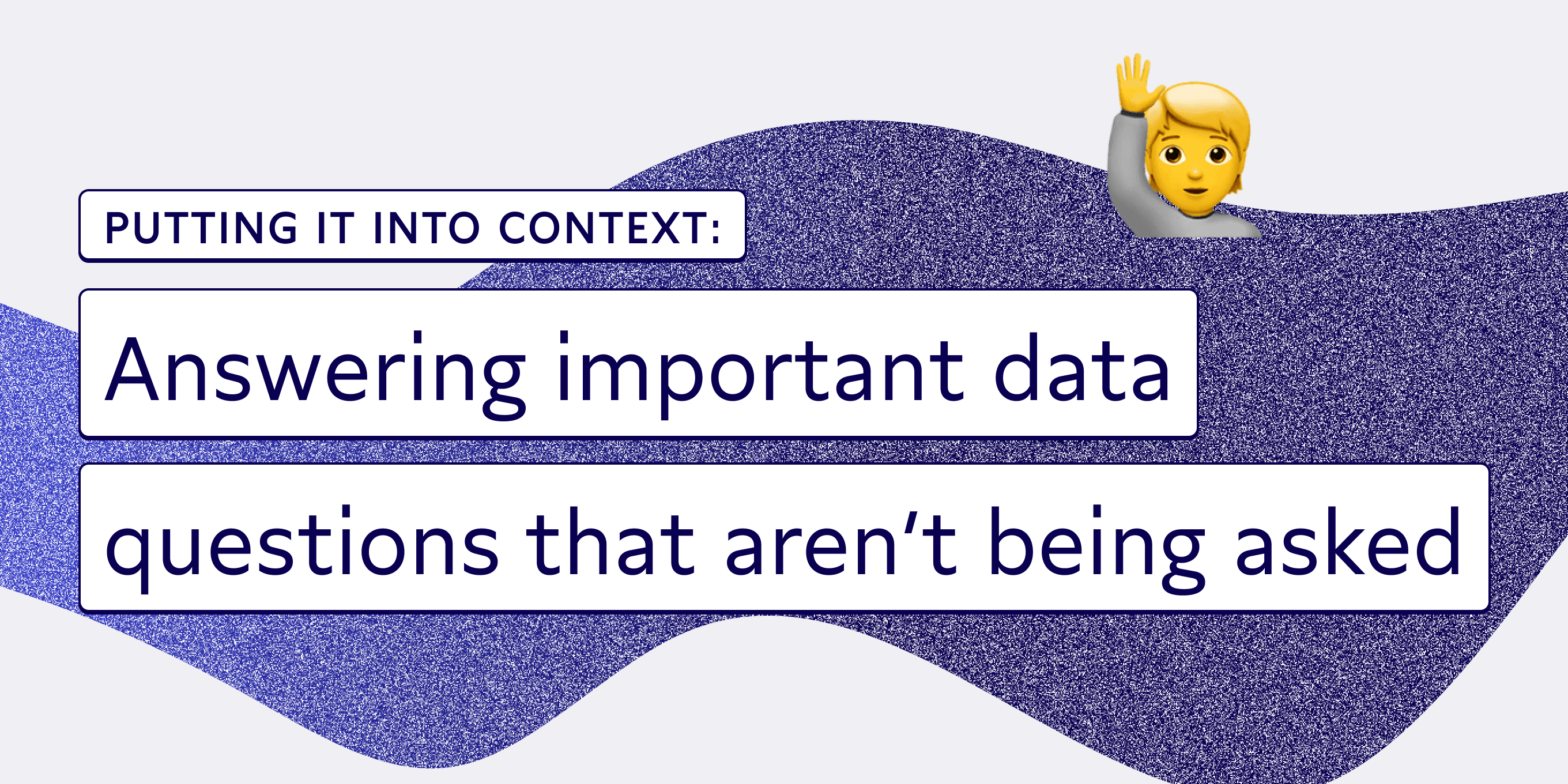 In context: Answer data questions that aren't asked | Census