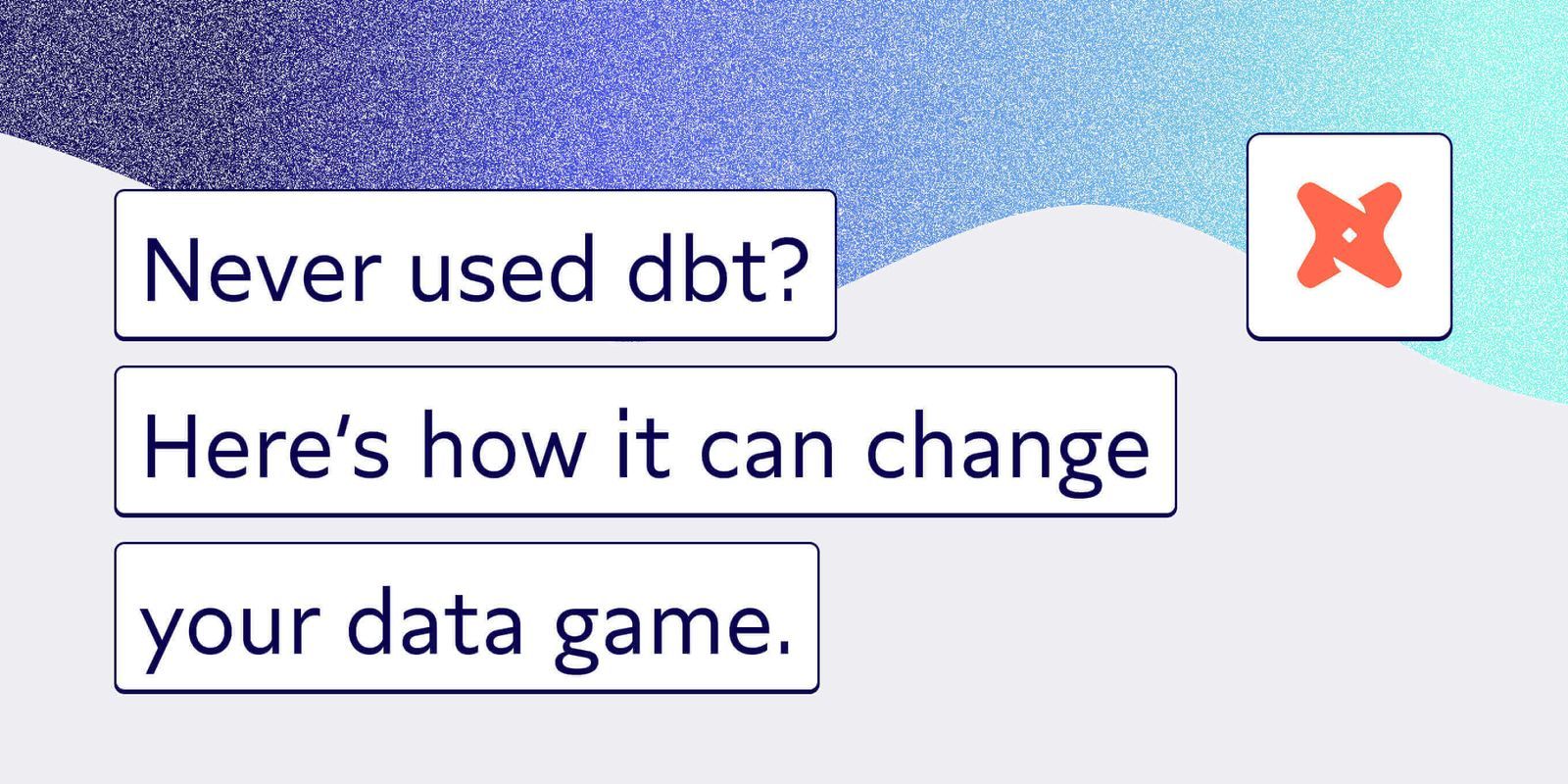New to dbt? It can change your data game. | Census