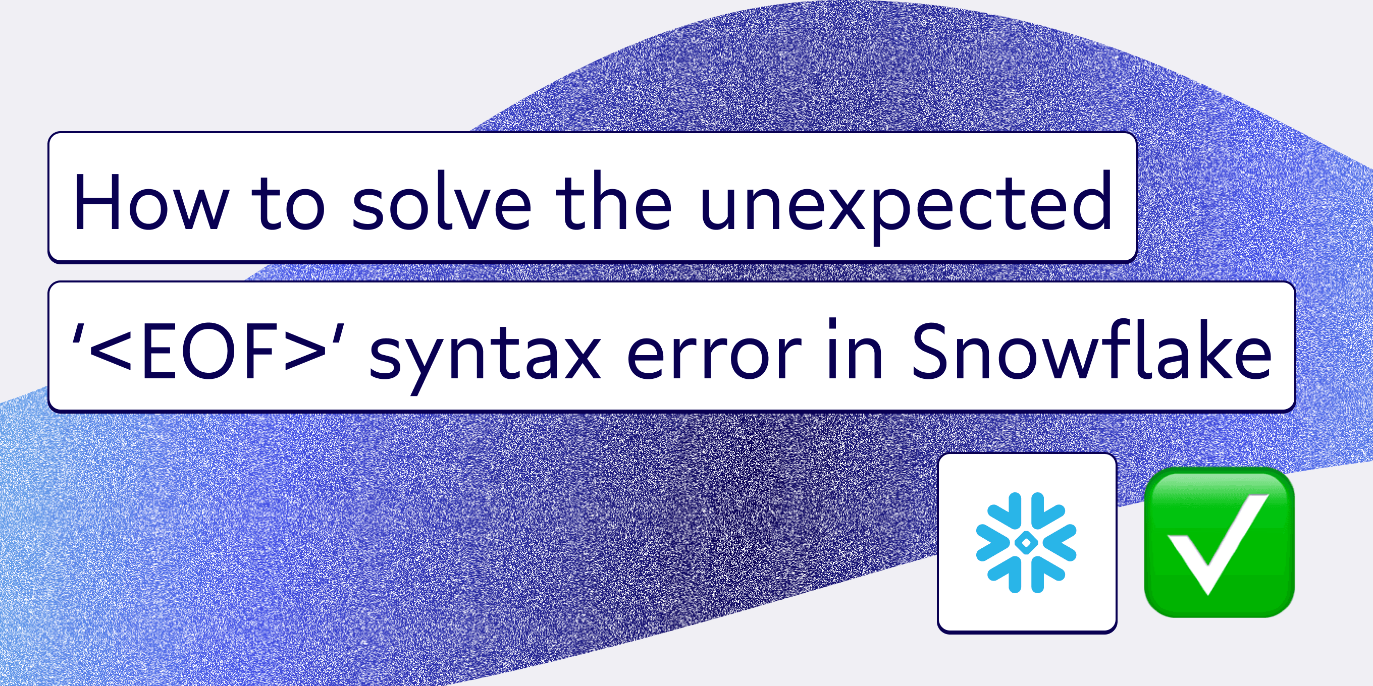 How To Solve The Unexpected Syntax Error In Snowflake Census