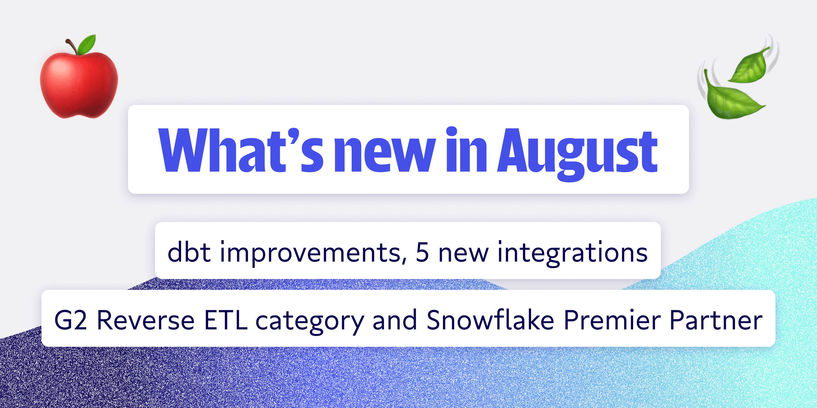 🍎 What’s New in August: dbt improvements, 5 new integrations, G2 ...