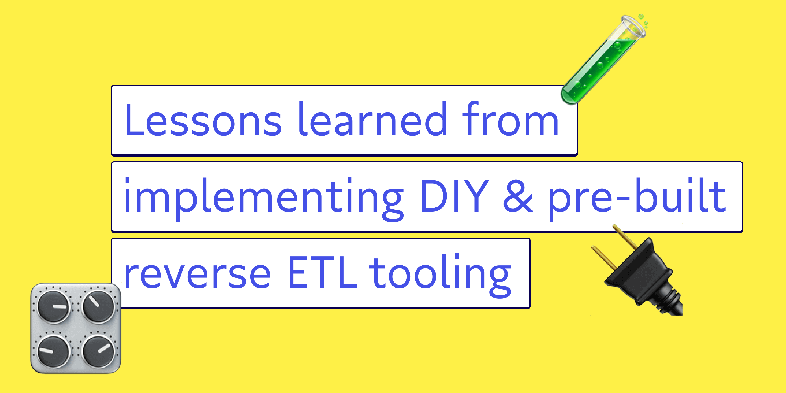 Two lessons in implementing DIY & OOTB reverse ETL tools | Census Two lessons in implementing DIY & OOTB reverse ETL tools | Census