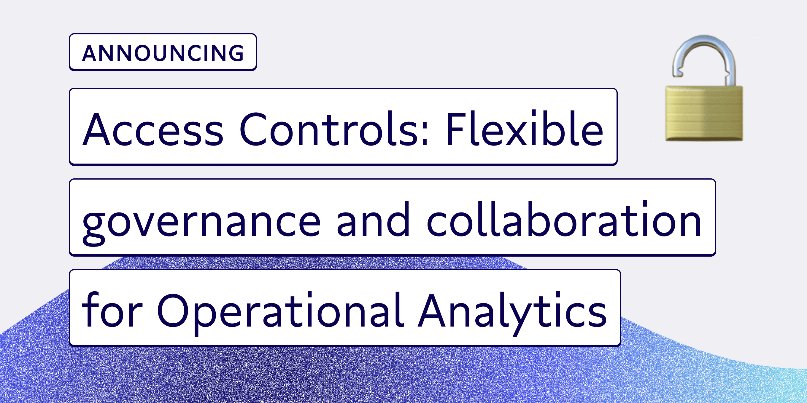 Access Controls: Flexible governance and collaboration for Operational ...
