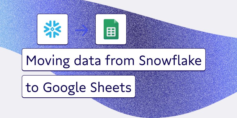 How to Move Data from Snowflake to Google Sheets | Census