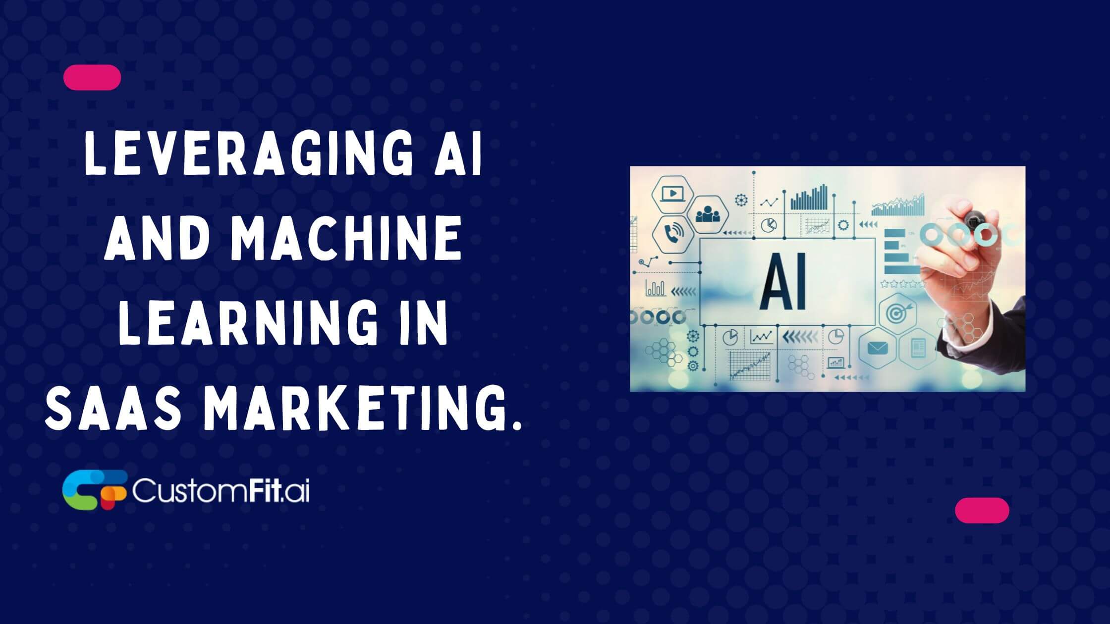 Leveraging AI and Machine Learning in SaaS Marketing.
